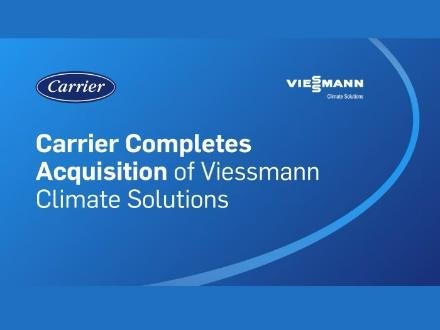 Carrier Completes Acquisition of Viessmann Climate Solutions